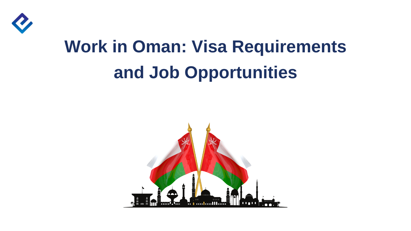Work visa in Oman: Visa Requirements and Job Opportunities